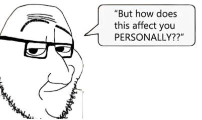 Smugjak | But how does this affect you PERSONALLY?